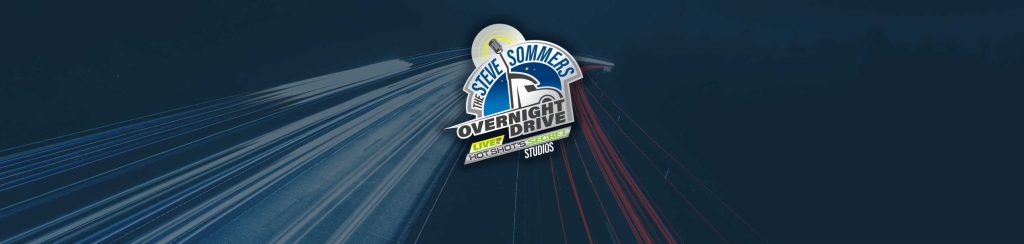 Where to Listen - THE STEVE SOMMERS OVERNIGHT DRIVE